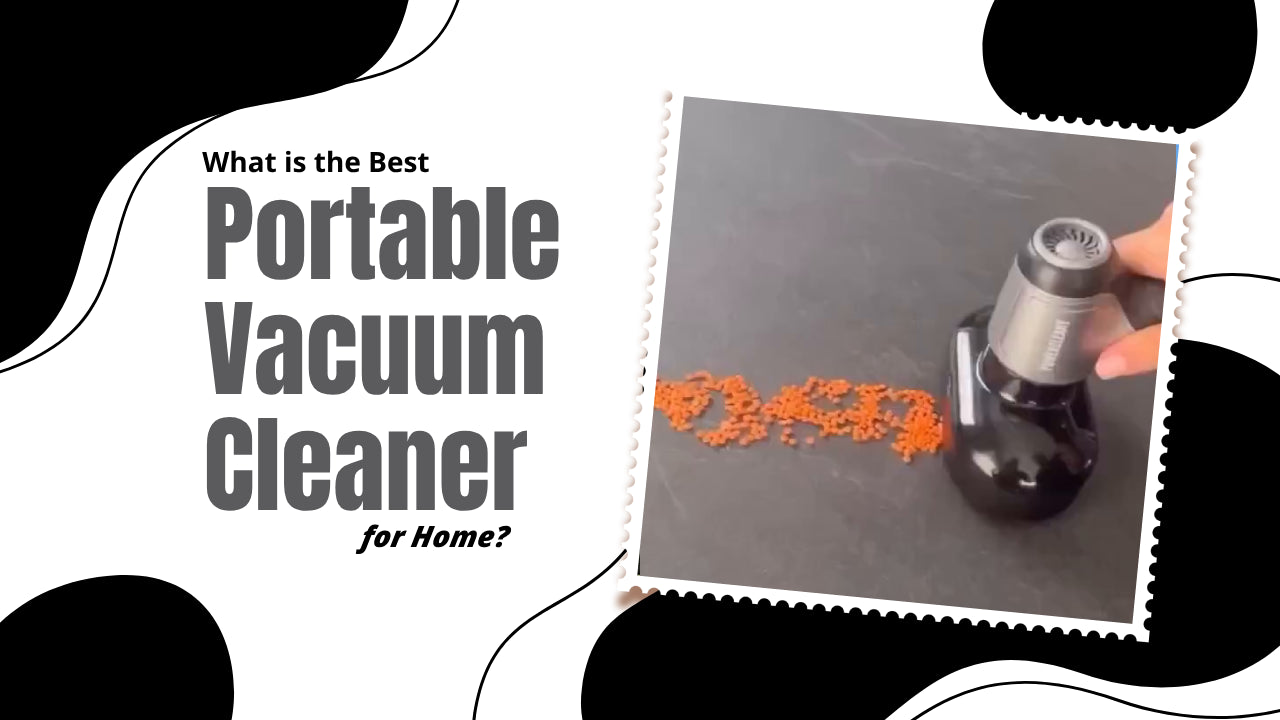 What is the Best Portable Vacuum Cleaner for Home?